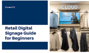 Retail Digital Signage 101: The Essential Beginner's Guide to Getting ...