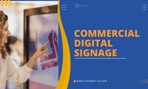 Commercial Digital Signage: A Game-Changer for Business Communication ...