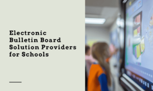 Top 5 Electronic Bulletin Board Solution Providers for Schools » Crown TV