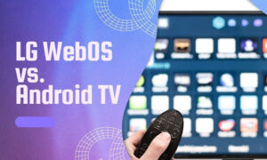 LG WebOS vs. Android TV: A Comparison Guide (Pros & Cons) » Crown TV