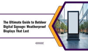 The Ultimate Guide to Outdoor Digital Signage: Weatherproof Displays ...